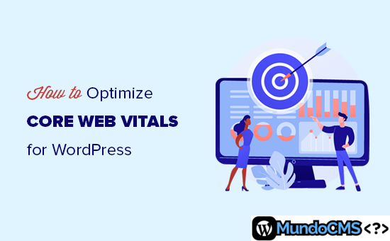 Cómo optimizar los elementos básicos de la web para WordPress (Guía definitiva) - MundoCMS