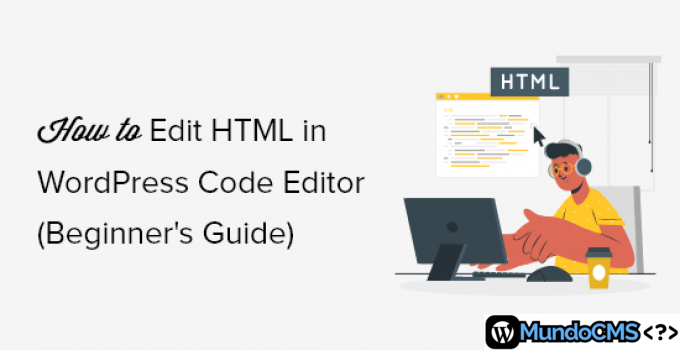 Cómo editar HTML en el editor de código de WordPress (Guía para ...